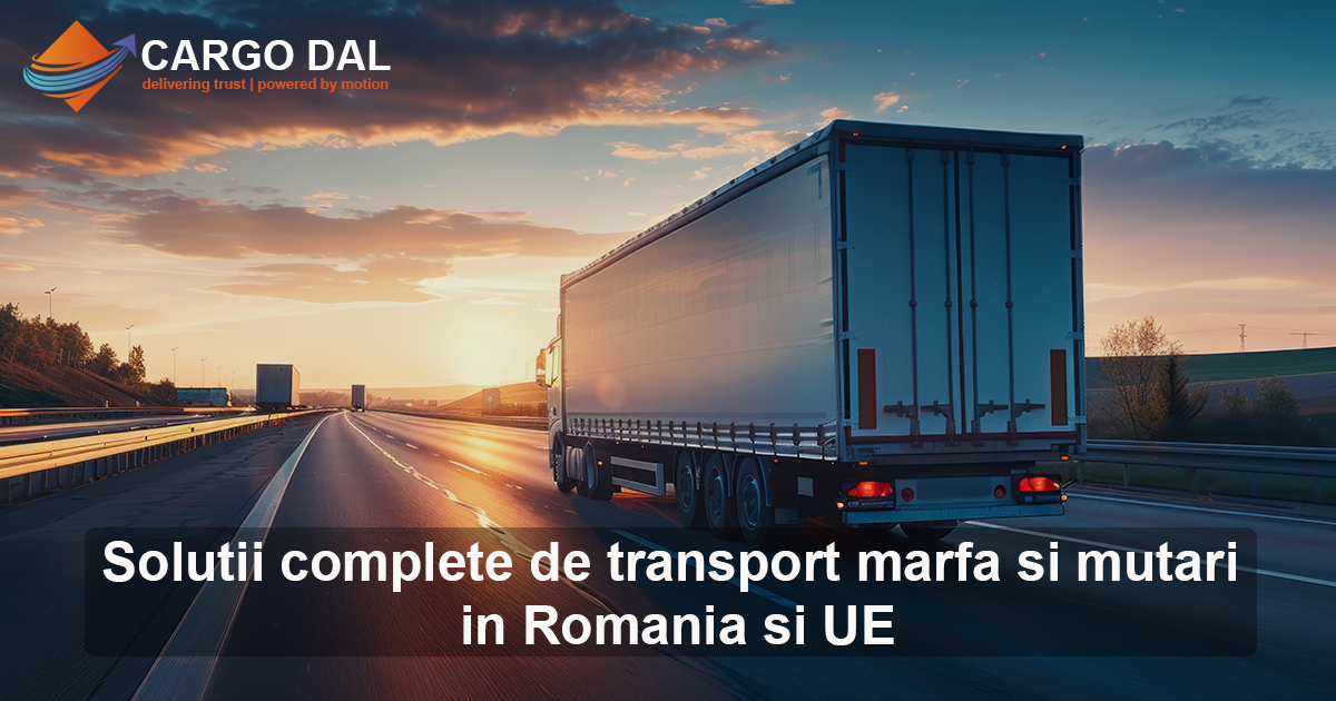 Transport marfa in Romania si Europa – Cargo Dal | Transport